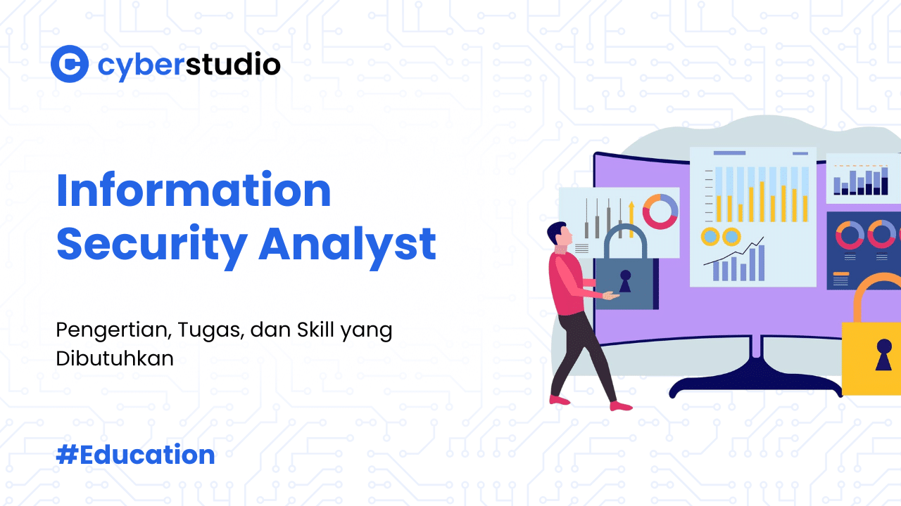 Information Security Analyst Adalah: Tugas Dan Skillnya