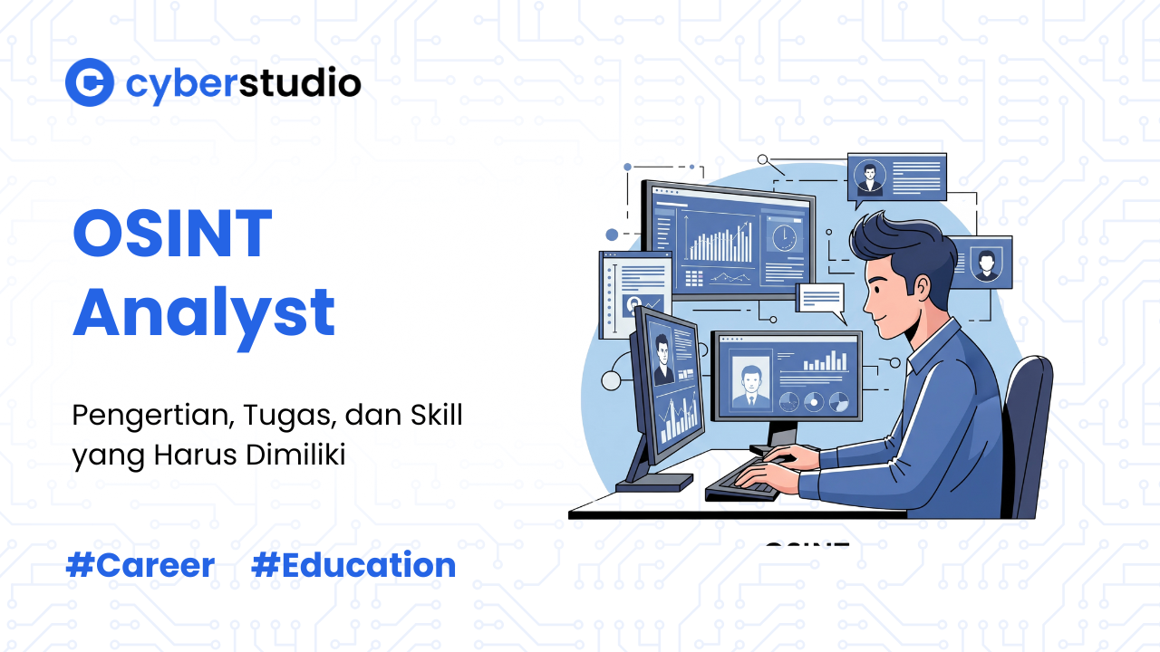 OSINT Analyst: Pengertian, Tugas, Dan Skill Yang Dibutuhkan